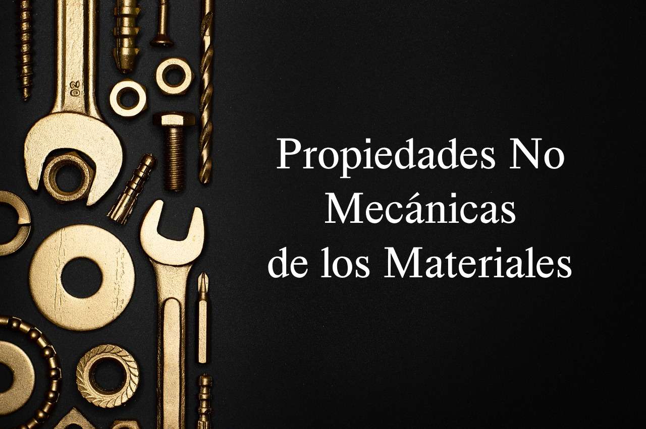 Propiedades Mecánicas de los Materiales - El Ingeniero Propiedades Mecánicas de los Materiales - El Ingeniero